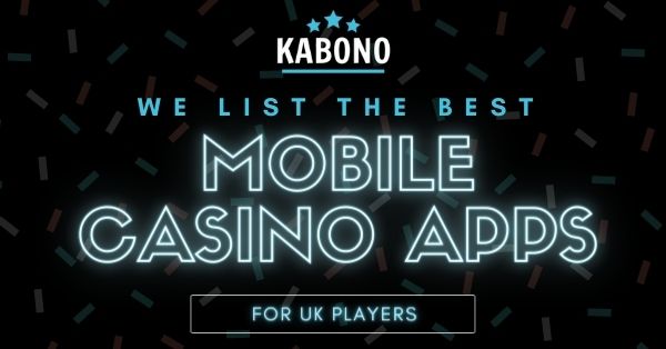 Best Casino Apps in the UK | Mobile Gambling Apps | Kabono.com