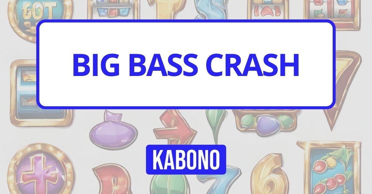 Big Bass Crash | Where to Play + Free Demo | Kabono