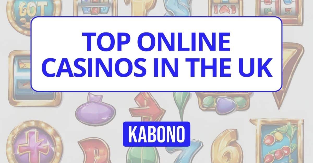 Top Online Casinos in the UK | Find The Best UK Casinos | Kabono
